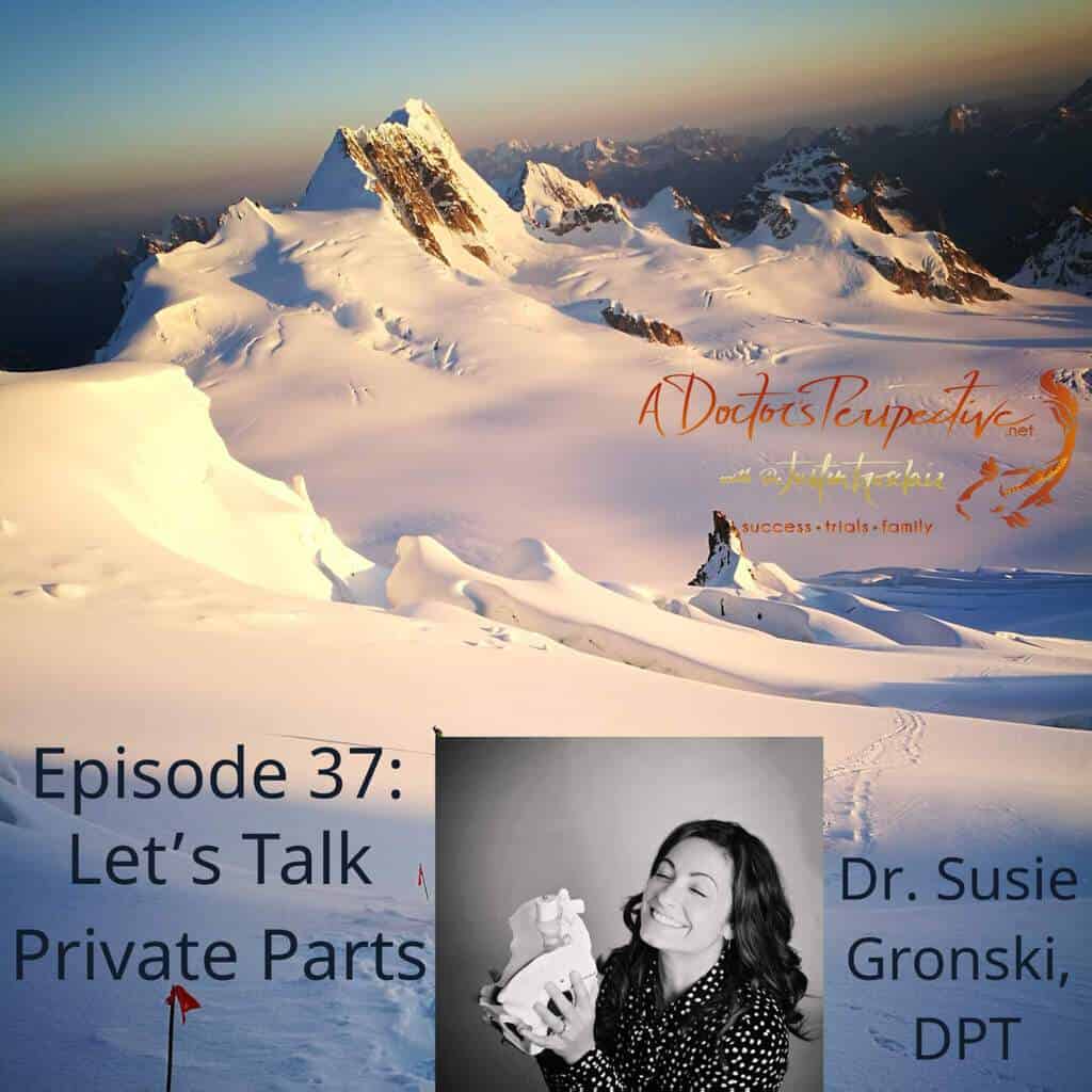 Episode 37: Let’s Talk Private Parts Dr. Susie Gronski, DPT - A Doctor ...